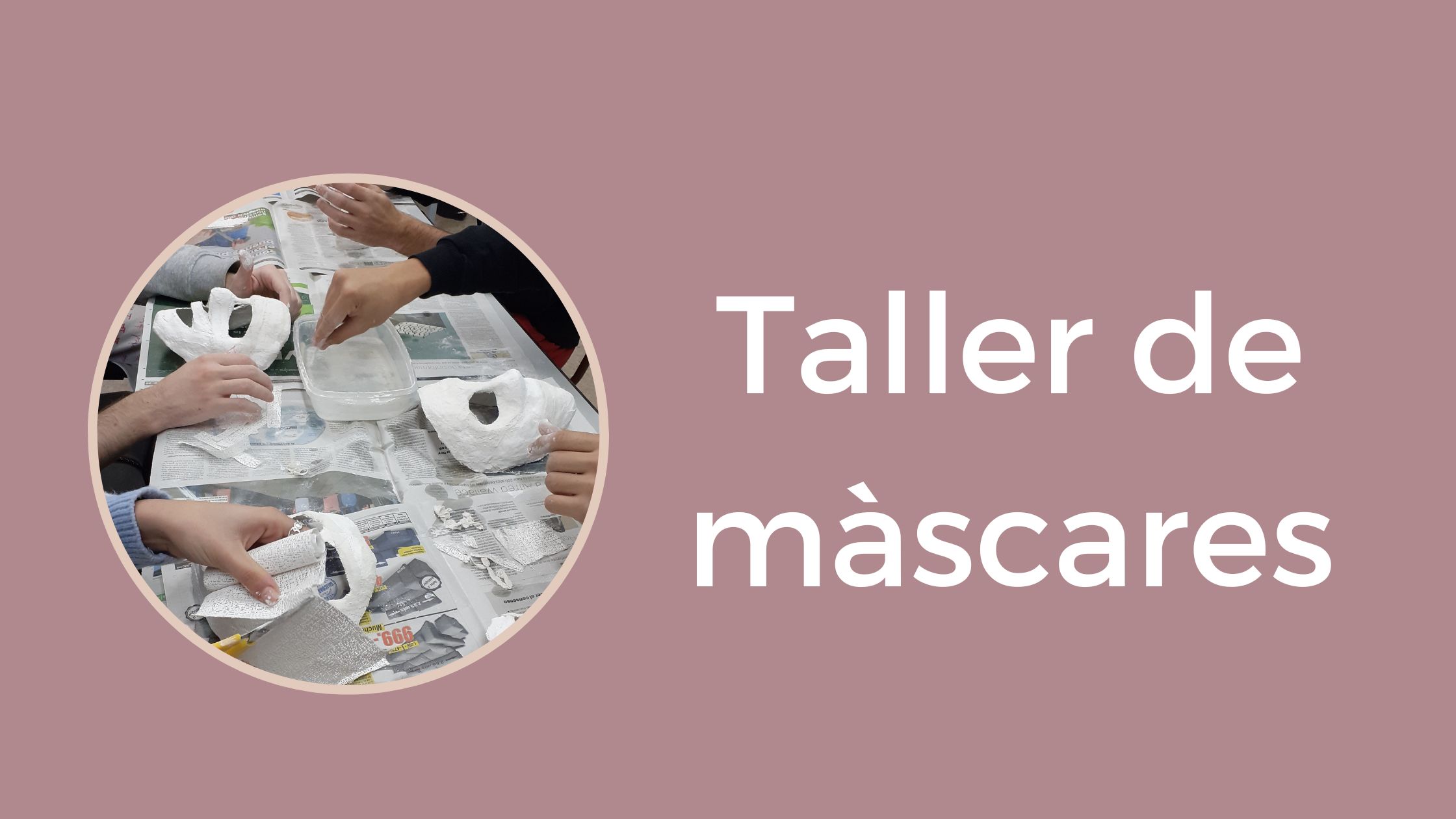 TALLER DE DISSENY DE MÀSCARES - Santapau-Pifma